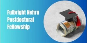Fulbright Nehru Postdoctoral Fellowship 2026 27 Apply Online