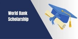 World Bank Scholarship (JJ/WBGSP) 2025: Apply Online, Eligibility